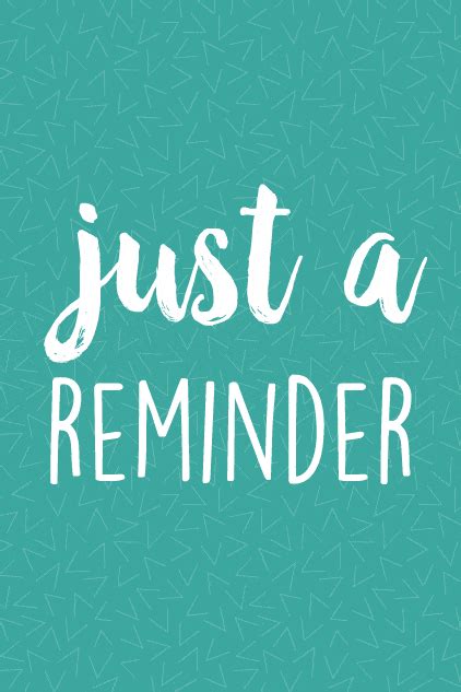 Just A Reminder
