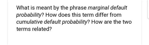 Solved What Is Meant By The Phrase Marginal Default