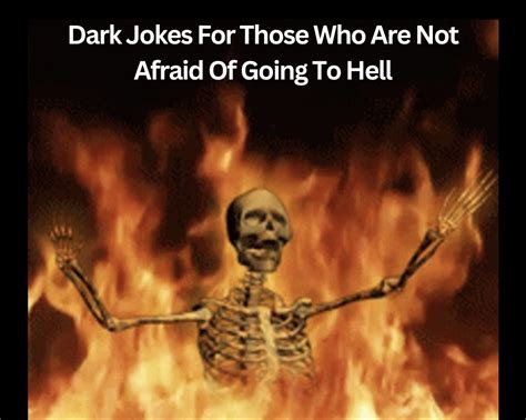 60 Dark Humor Jokes That Will Give You A One Way Ticket To Hell Jokes