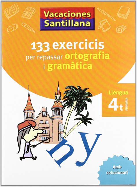 Vacaciones Santillana 133 Exercicis Per Repassar Ortografia I Gramatica