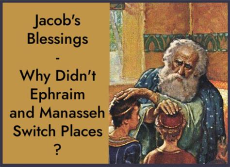 Jacobs Blessings Why Didnt Josephs Sons Switch Places