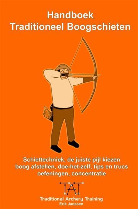 Handboek Traditioneel Boogschieten Hoe Schieten Met Een Traditionele Boog Bol