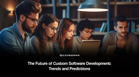 The Future Of Custom Software Development Trends And Predictions By