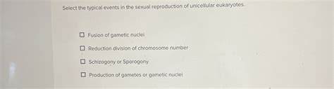 Solved Select The Typical Events In The Sexual Reproduction
