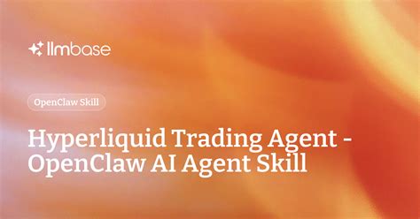 Hyperliquid Trading Agent Openclaw Ai Agent Skill Llmbase