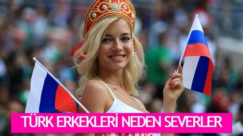 Rus Kadınları Hakkında Bilmedikleriniz Neden Türk Erkekleri