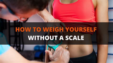 How To Weigh Yourself Without A Scale