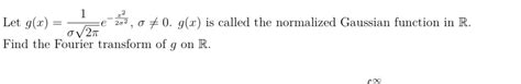 Solved Let Gx1σ2π2e X22σ2σ≠0gx ﻿is Called The