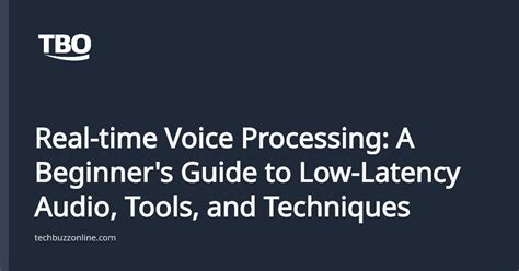 Real Time Voice Processing A Beginners Guide To Low Latency Audio