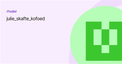 Julie Skafte Kofoed Profile Padlet