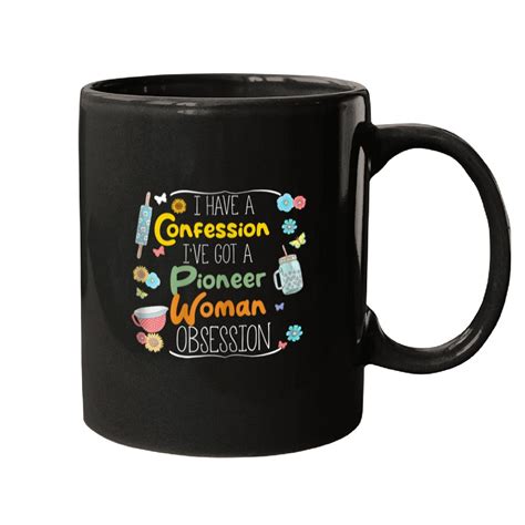 Ive Got Pioneer Woman Obsession I Have A Confession Trendy T Mugs