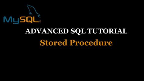 Stored Procedure In My Sql Advanced Sql Tutorial Youtube