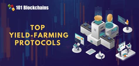 Top 5 Yield Farming Protocols To Know About 101 Blockchains