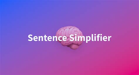 Sentence Simplifier A Hugging Face Space By Flax Community