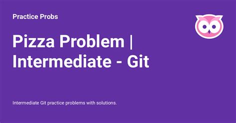 pizza problem intermediate git practice probs