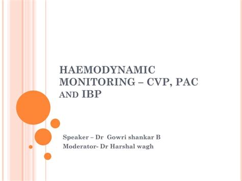 Haemodynamic Monitoring Cvp Pac And Ibp Pptx