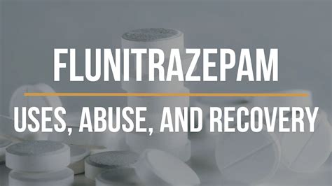 Flunitrazepam Uses Abuse And The Path To Recovery