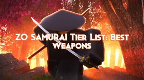 Zo Samurai Tier List Best Weapons 2026 Pillar Of Gaming
