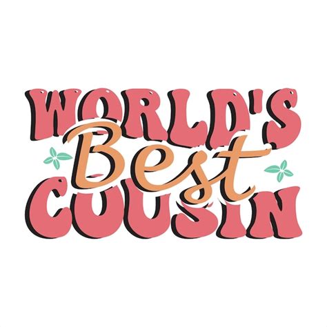 Premium Vector A Pink And Red Worlds Best Cousin Sign With The Words Worlds Best Cousin