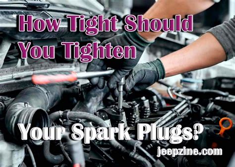 How Tight Should A Spark Plug Be