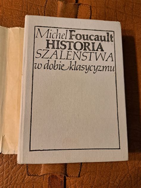 Historia Szaleństwa W Dobie Klasycyzmu Michel Foucault Warszawa Ogłoszenie Na Allegro Lokalnie