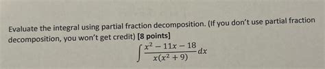 Solved Evaluate The Integral Using Partial Fraction Decomposition