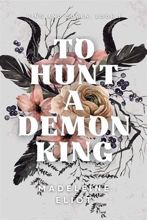 To Hunt A Demon King King And Coven Book 1 Kindle Edition By Eliot