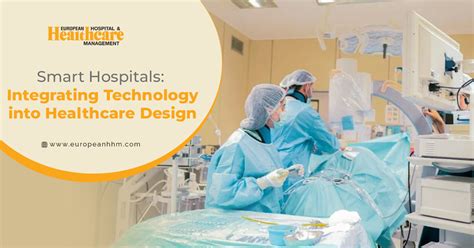 Smart Hospitals Integrating Technology Into Healthcare Design