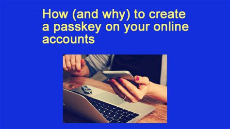 How And Why To Create A Passkey On Your Online Accounts Follow Up To