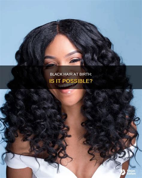 Black Hair At Birth Is It Possible Shunsalon