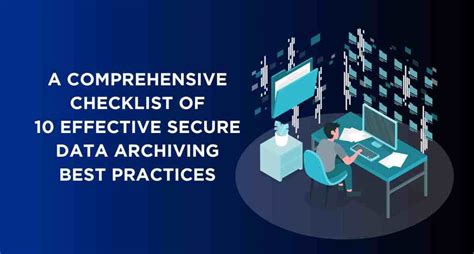 A Comprehensive Checklist Of 10 Effective Secure Data Archiving Best