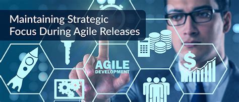 Maintaining Strategic Focus During Agile Releases