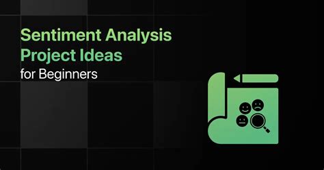 Best Sentiment Analysis Project Ideas For Beginners