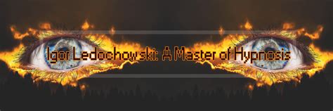 Igor Ledochowski How Did He Become A Master Of Hypnosis