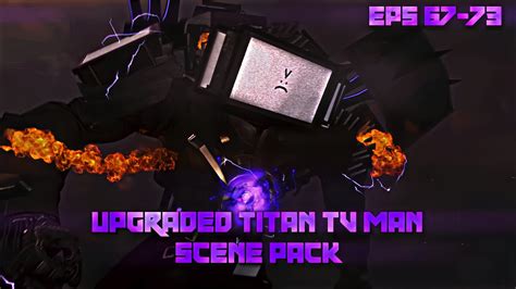Upgraded Titan Tv Man Scene Pack Eps 67 73 Youtube