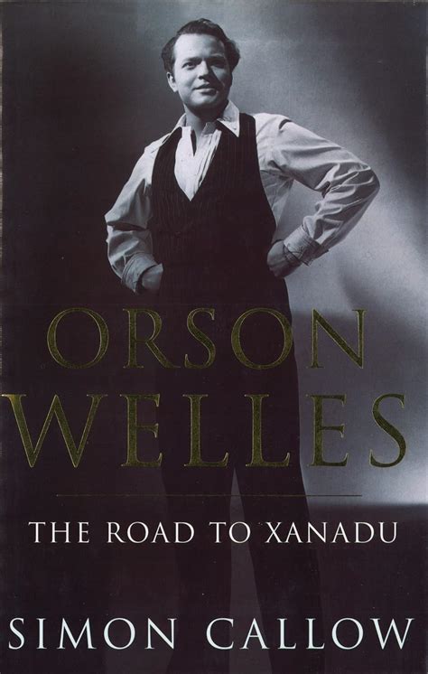 Orson Welles Road To Xnandu Callow Simon 9780224038522