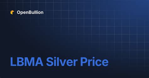 Lbma Silver Price Openbullion
