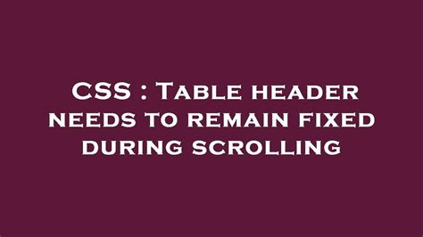 Css Table Header Needs To Remain Fixed During Scrolling Youtube