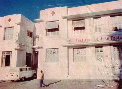 Fortaleza Nobre Resgatando A Fortaleza Antiga Instituto Dr José Frota