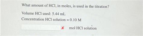 Solved What Amount Of Hcl ﻿in Moles Is Used In The