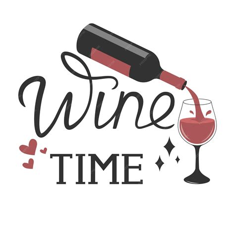 Premium Vector Lettering Wine Time With Bottle And Glass For Print
