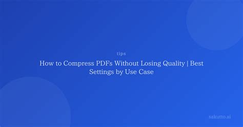 How To Compress Pdfs Without Losing Quality Best Settings By Use Case