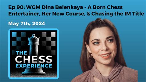 090 Wgm Dina Belenkaya A Born Chess Entertainer And Her New Course