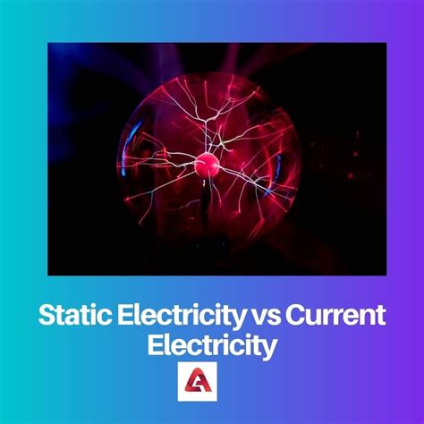 Static Electricity Vs Current Electricity Difference And Comparison