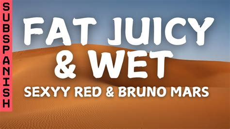 Sexyy Red And Bruno Mars Fat Juicy And Wet Official Lyricsletra Oficial