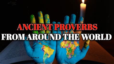 Ancient Proverbs From Around The World Proverbs Ancient Around The Worlds