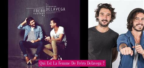 Qui Est La Femme De Fréro Delavega Revue Stars — Nouvelles Exclusivités Interviews Photos