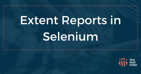What Are Are Extent Reports In Selenium And Their Use