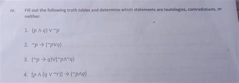 Solved Iv Fill Out The Following Truth Tables And Determine Which Statements Are Tautologies