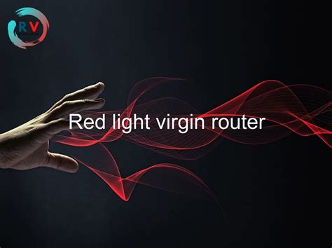 🔴 Red Light Virgin Router 2025 Updated Rechargue Your Life